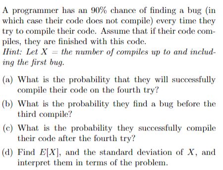 Solved A programmer has an 90% chance of finding a bug (in | Chegg.com