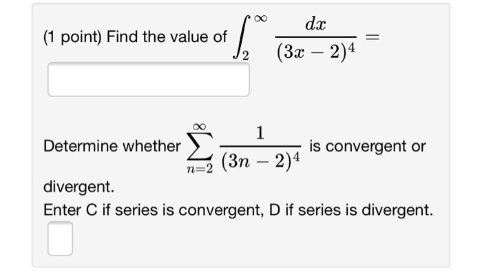 Solved Find the value of integral_2^infinity dx/(3x - 2)^4 | Chegg.com