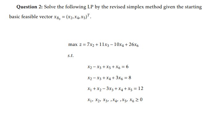 Solved Question 2: Solve the following LP by the revised | Chegg.com