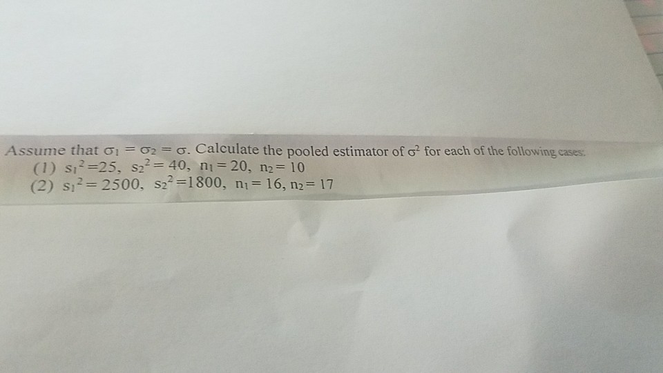 Solved Assume that σ| = σ2 = σ. Calculate the pooled | Chegg.com