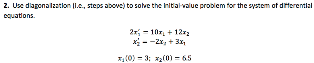 Solved Use diagonalization (i.e., steps above) to solve the | Chegg.com