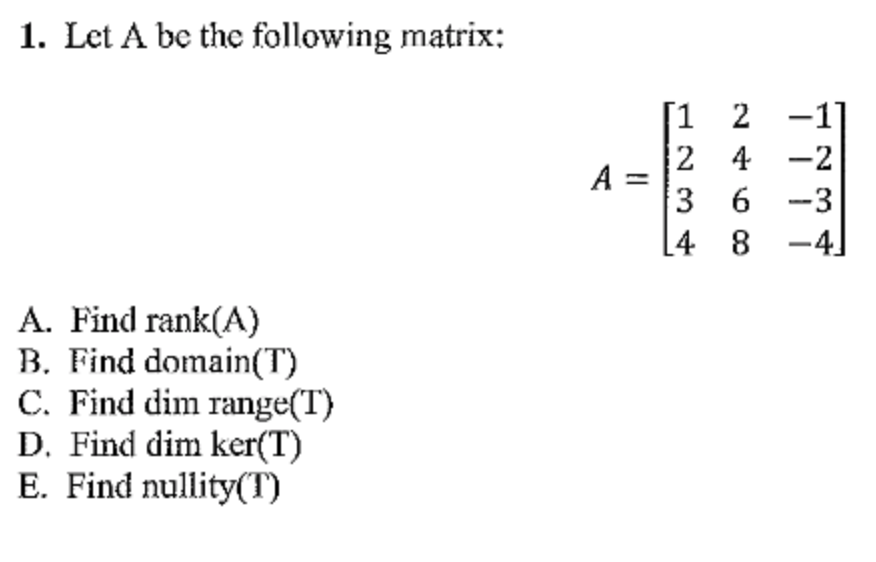 Solved Let A be the following matrix: A = [1 2 -1 2 4 -2 | Chegg.com
