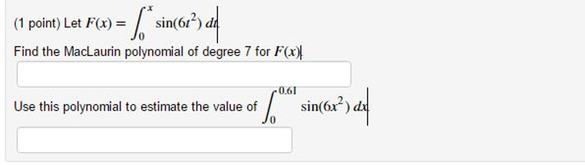 Solved Let F(x) = integral^x_0 sin (6t^2) dt|. Find the | Chegg.com
