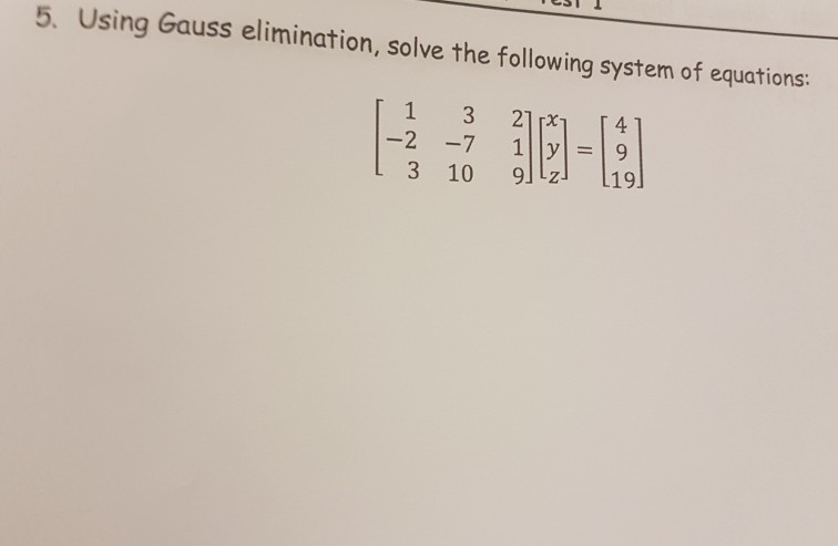 Solved 5. Using Gauss elimination, solve the following | Chegg.com