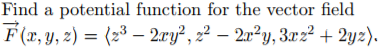 Solved Find a potential function for the vector field F | Chegg.com