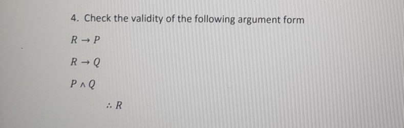 Solved 4. Check the validity of the following argument form | Chegg.com