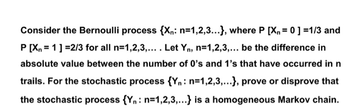Solved Consider the Bernoulli process {Xni n=1,2,3..), where | Chegg.com