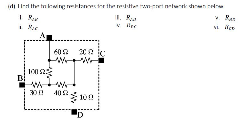 Solved (d) Find the following resistances for the resistive | Chegg.com