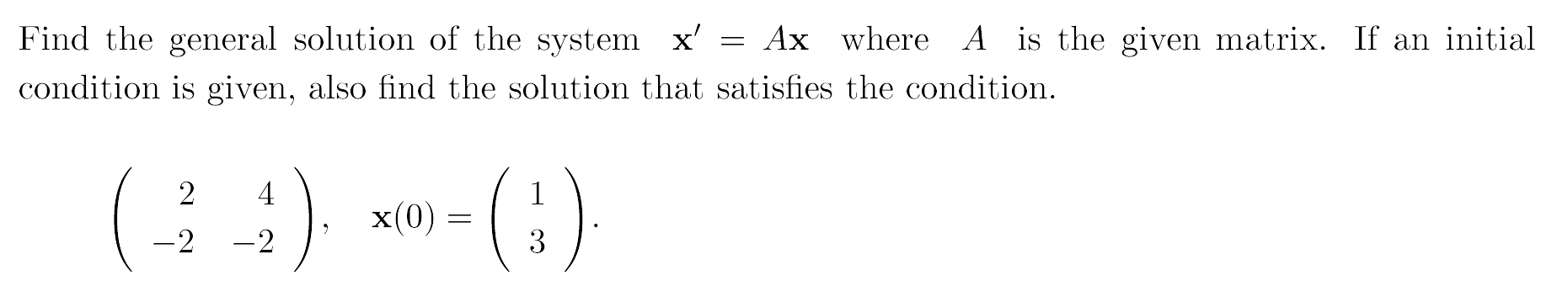 Solved Find the general solution of the system x' = Ax where | Chegg.com