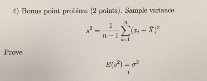Solved Sample variance s^2 = 1/n - 1 sigma^n_i = 1 (x_i - | Chegg.com