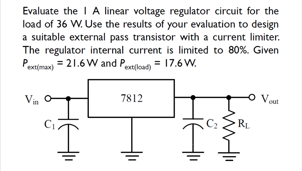 Solved I A linear voltage regulator circuit fo load of 36 W. | Chegg.com
