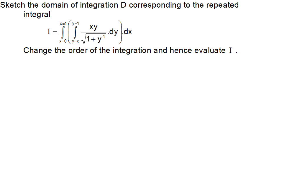 Solved Sketch the domain of integration D corresponding to | Chegg.com