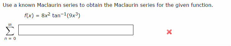 Solved Use a known Maclaurin series to obtain the Maclaurin | Chegg.com