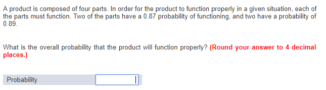 Solved A product is composed of four parts. In order for the | Chegg.com