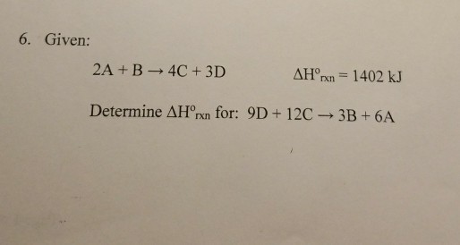 Solved 6. Given: 2A + B → 4C + 3D Determine AHorxn for: 9D + | Chegg.com