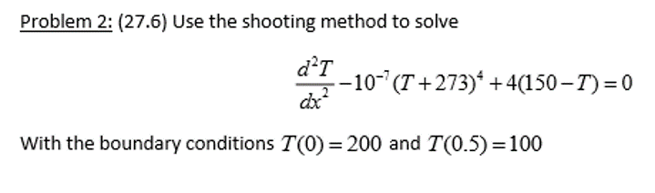 Solved Use the shooting method to solve d^2T/dx^2 - 10^-7 | Chegg.com