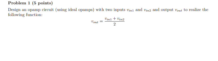 Solved Design an opamp circuit (using ideal opamps) with two | Chegg.com