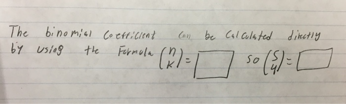 Solved The binomial coefficient can be calculated directly | Chegg.com