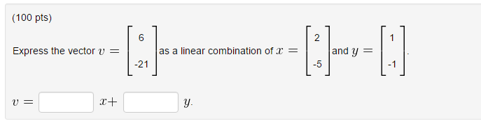 Solved Express the vector v = [6 -21] as a linear | Chegg.com