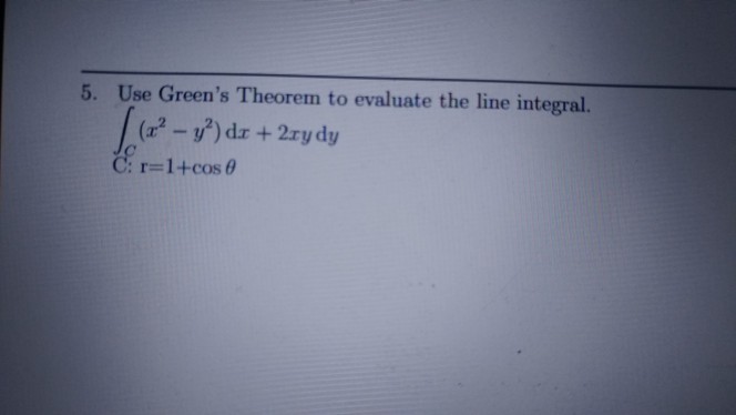 Solved 5. Use Green's Theorem to evaluate the line integral. | Chegg.com