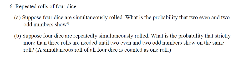 Solved Repeated rolls of four dice. Suppose four dice are | Chegg.com