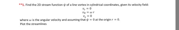 Solved **1. Find the 2D stream function phi of a line vortex | Chegg.com
