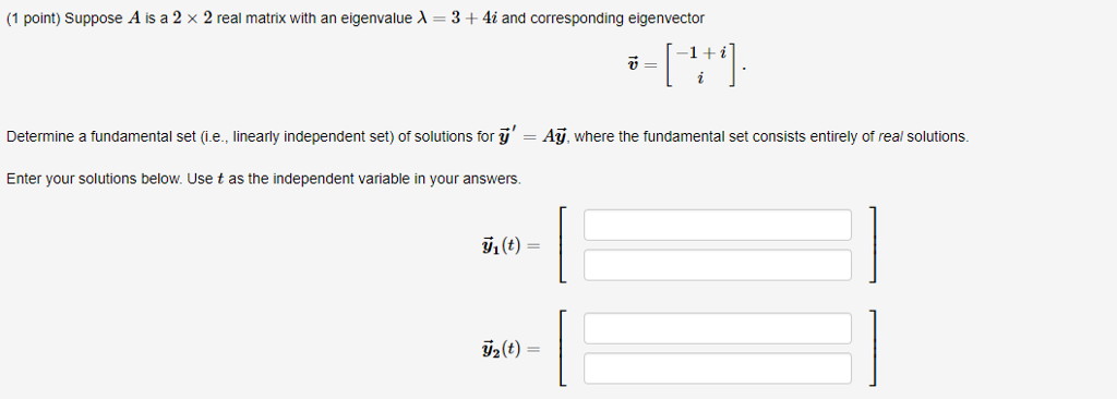 Solved (1 point) Suppose A is a 2 × 2 real matrix with an | Chegg.com
