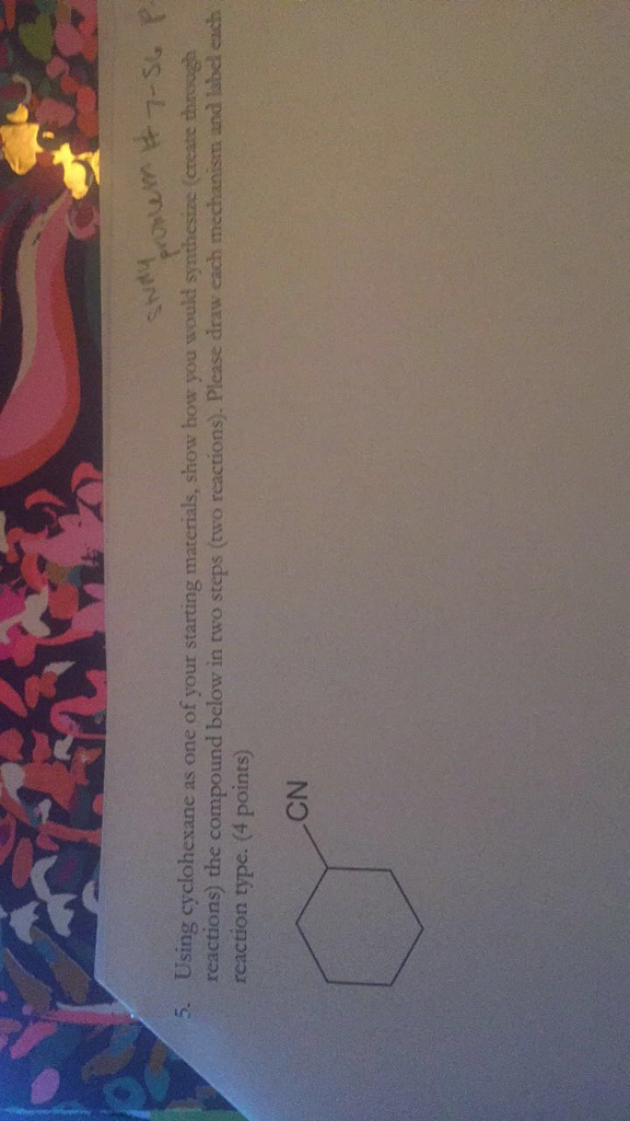 Solved 5. Using cyclohexane as one of your starting | Chegg.com