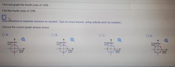 Solved Find and graph the fourth roots of 1296 Find the | Chegg.com