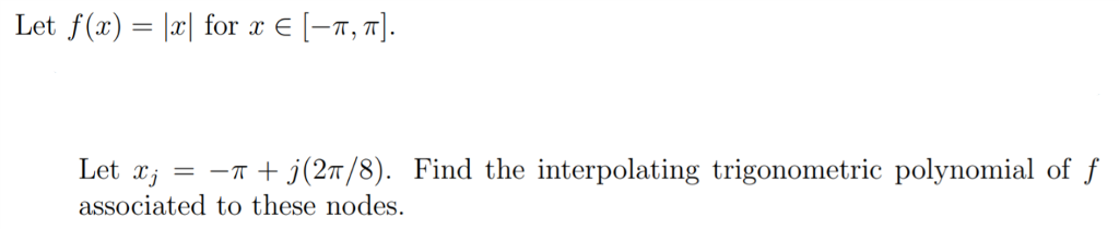 Solved Let f(x) = |x| for x elementof [- pi, pi]. Let x_j = | Chegg.com