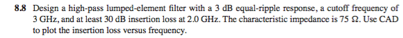 8.8 Design a high-pass lumped-element filter with a 3 | Chegg.com