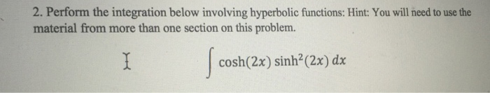 Solved Perform the integration below involving hyperbolic | Chegg.com
