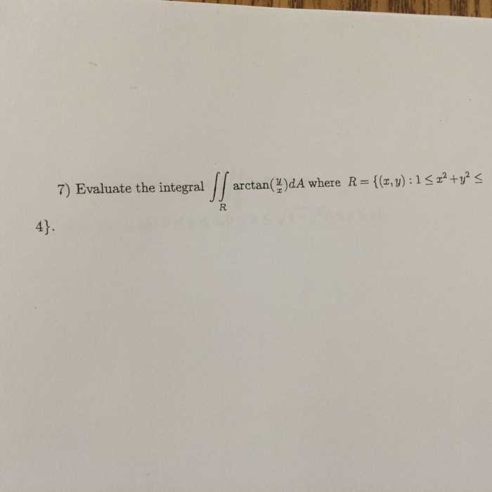 Solved Evaluate the integral double integral R arctan | Chegg.com