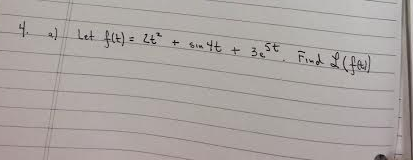 Solved Let f(t) = 2t^2 + sin 4t + 3e^5t. Find L (f(t)). | Chegg.com