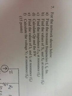 Solved 7. For the network shown below: a) Find the resonant | Chegg.com