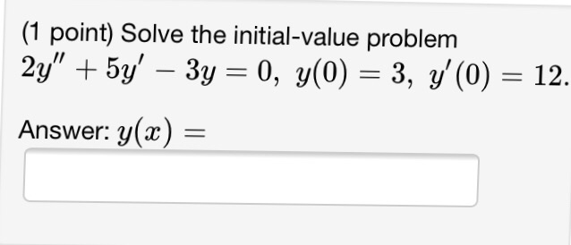 Solved Solve the initial-value problem 2y" + 5y' - 3y = 0, | Chegg.com