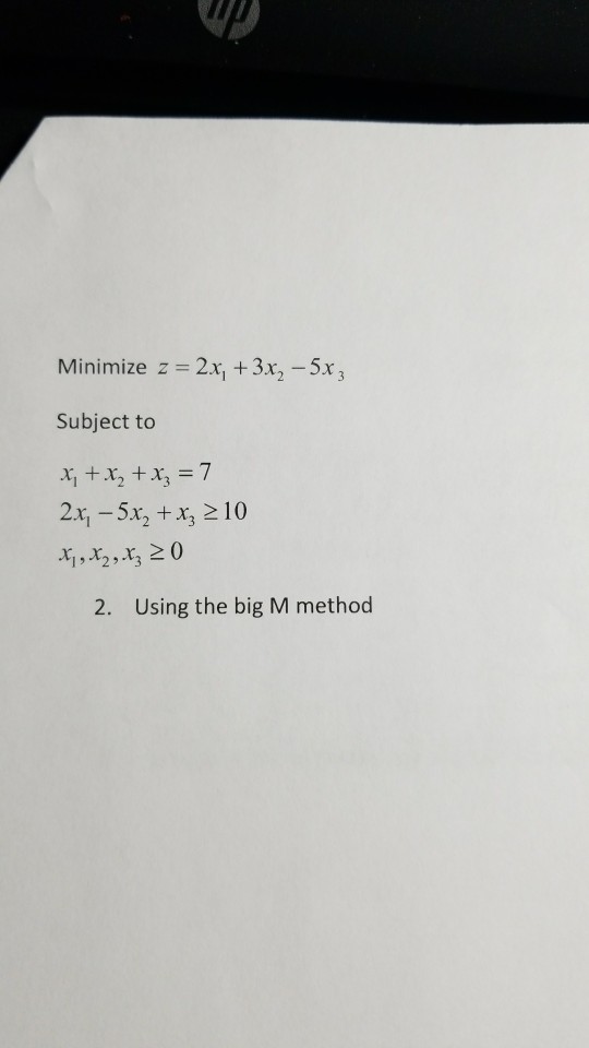 Solved Minimize z - 2x, +3x2 5x Subject to xi +x2 +x3=7 | Chegg.com