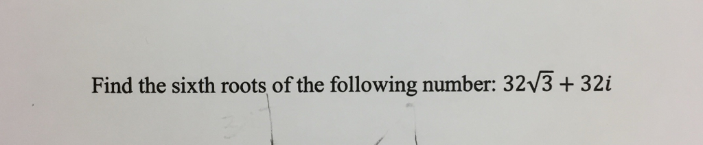 Solved Find the sixth roots of the following number: | Chegg.com