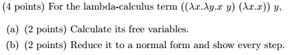 Solved For the lambda-calculus term ((lambda x, lambda y, x | Chegg.com