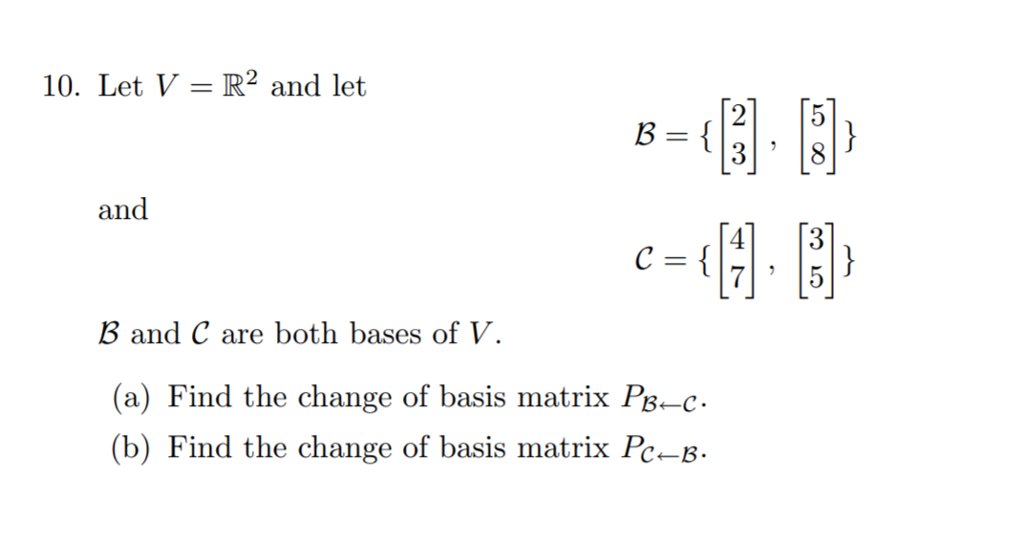 Solved 10. Let V = R2 and let and B and C are both bases of | Chegg.com