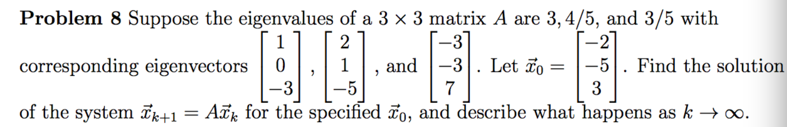 Solved Suppose the eigenvalues of a 3 × 3 matrix A are 3, | Chegg.com