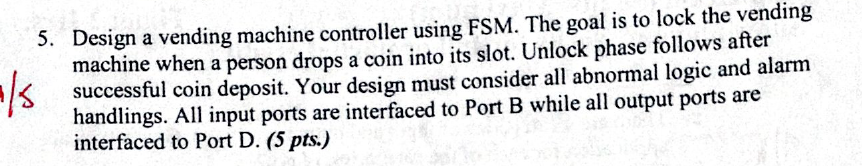 Solved Design a vending machine controller using FSM. The | Chegg.com