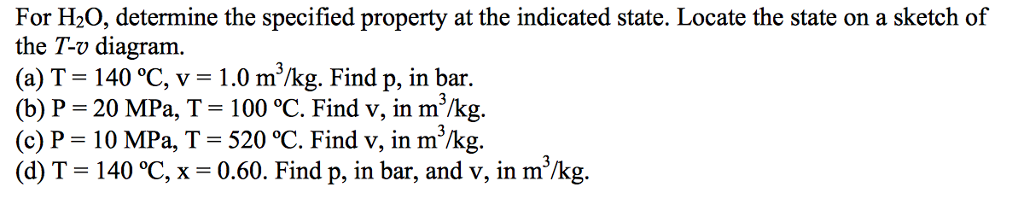 Solved For H20, determine the specified property at the | Chegg.com