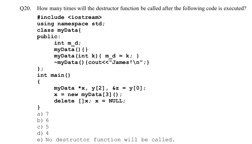 Solved Q20. How many times will the destructor function be | Chegg.com