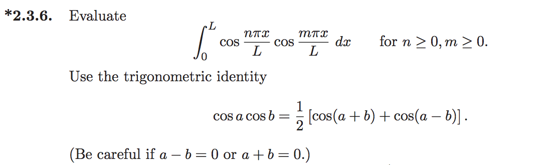 Solved Evaluate integral^L_0 cos n pi x/L cos m pi x/L dx | Chegg.com
