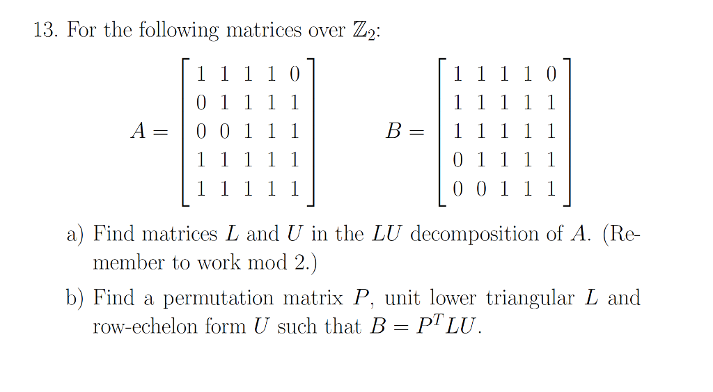 Solved For the following matrices over Z_2: [1 1 1 1 0 0 1 | Chegg.com