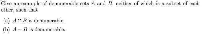Solved Give an example of denumerable sets A and B, neither | Chegg.com