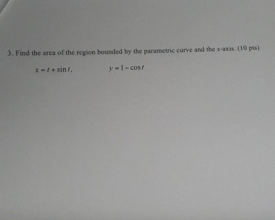 Solved Find the area of the region bounded by the parametric | Chegg.com