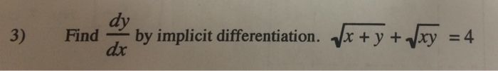 Solved 3) Find dy/dx by implicit differentiation. Root x + y | Chegg.com