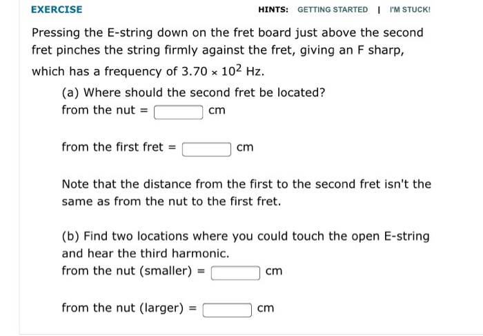 Solved Pressing the E-string down on the fret board just | Chegg.com
